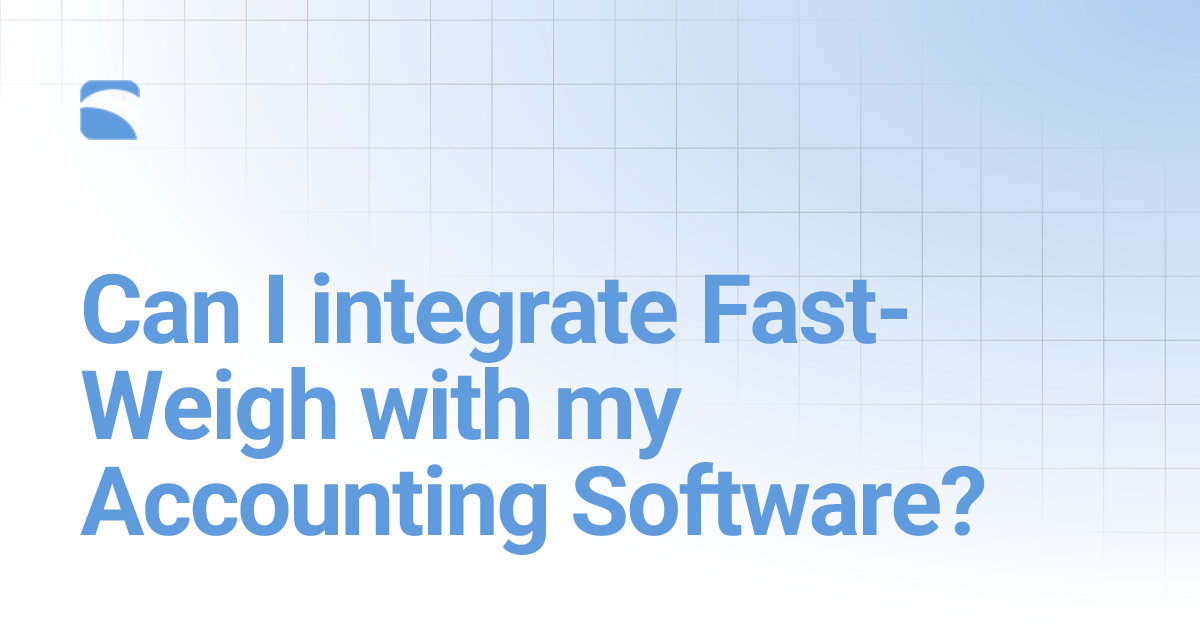 Can I integrate Fast-Weigh with my Accounting Software? | Fast-Weigh ...