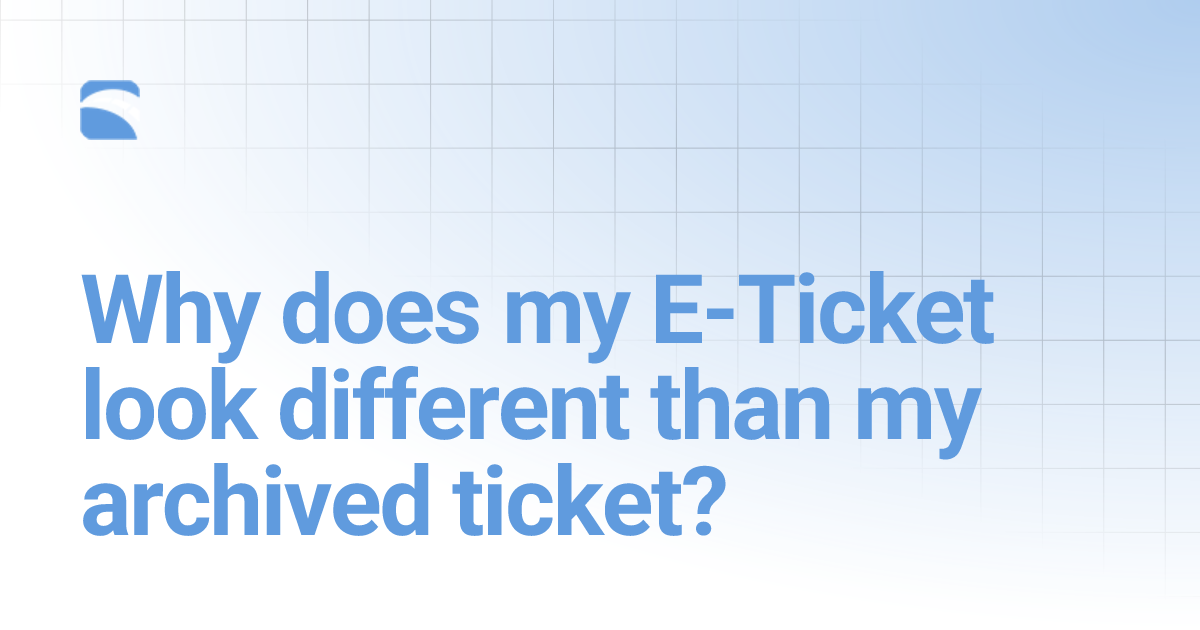 Why does my E-Ticket look different than my archived ticket? | Fast-Weigh Knowledge Base
