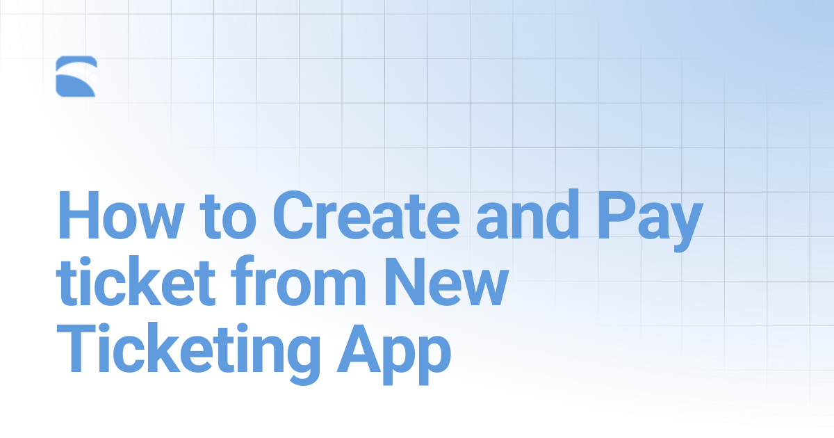 How to Create and Pay ticket from New Ticketing App | Fast-Weigh ...