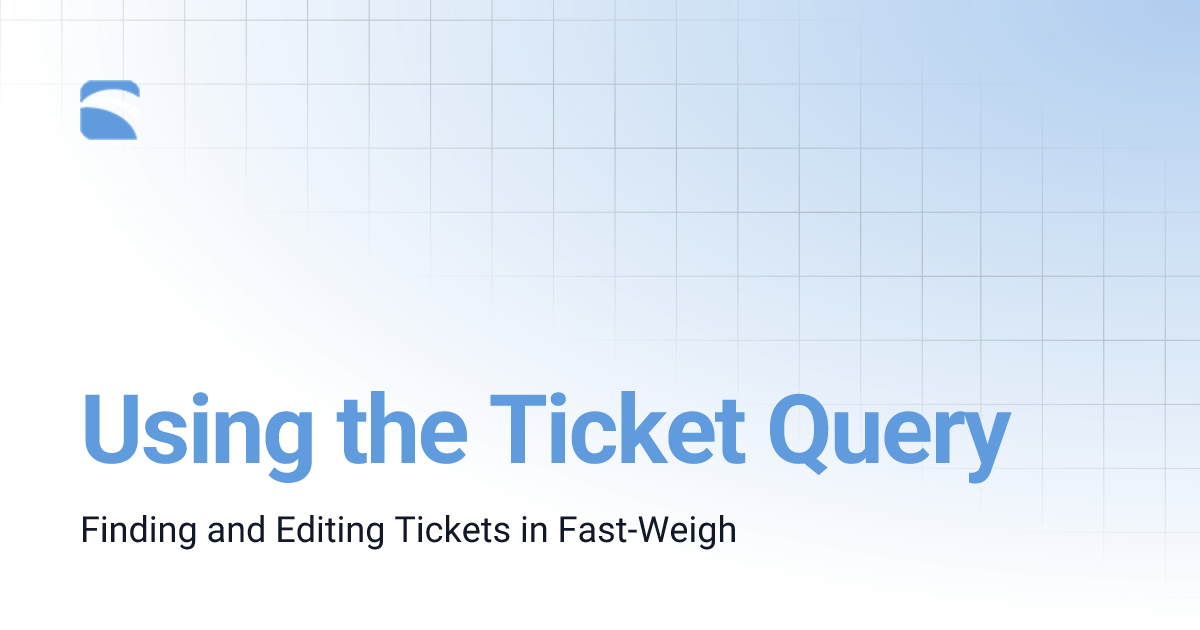 Using the Ticket Query | Fast-Weigh Knowledge Base
