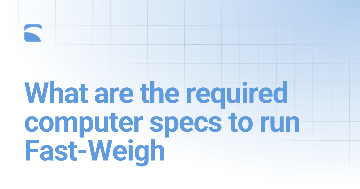 What are the required computer specs to run Fast-Weigh | Fast-Weigh ...